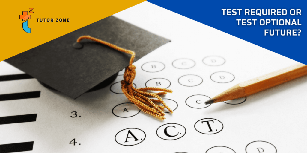 Test Required or Test Optional Future? - Tutor Zone Blog